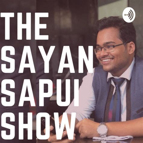 The Sayan Sapui Show Podcast On Spotify