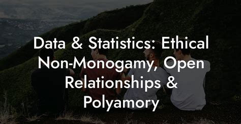 Data And Statistics Ethical Non Monogamy Open Relationships And Polyamory