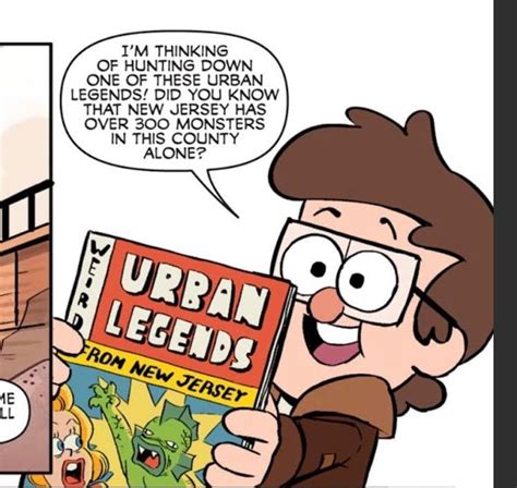 From The Gravity Falls Comic Book The Only Urban Legend That Im Aware Of Is The Jersey Devil