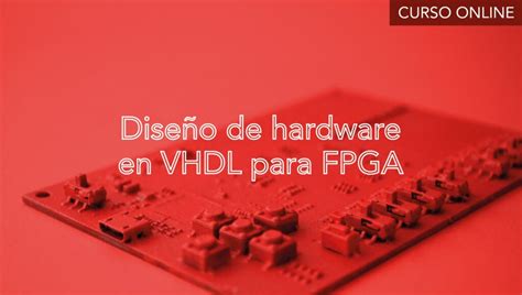 Diseño De Hardware En Vhdl Para Fpga Cursos