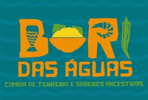 Projeto Bori Das Aguas Celebra CulinÁria Afro Brasileira Em Castro Alves
