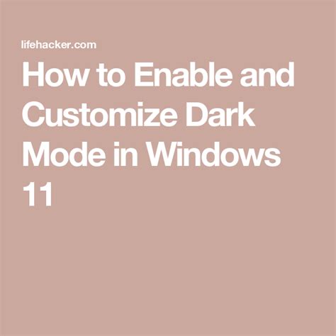 How To Enable And Customize Dark Mode In Windows 11 Windows Dark Enabling