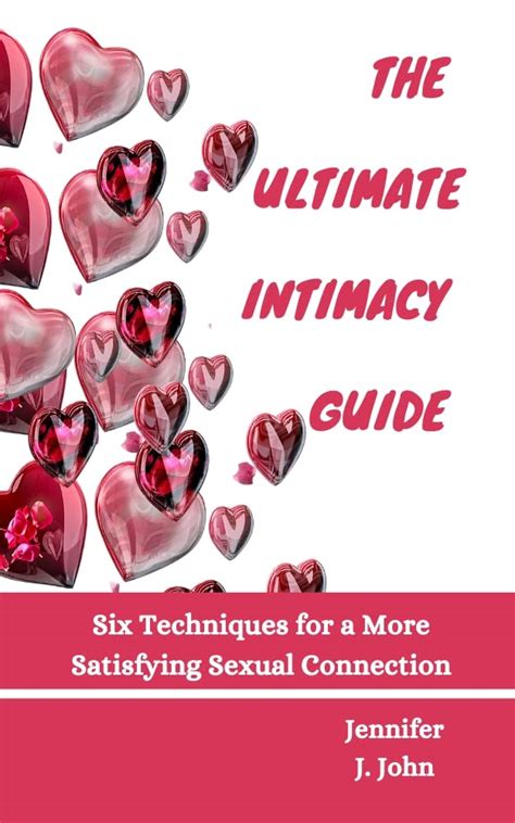 The Ultimate Intimacy Guide Six Techniques For A More Satisfying