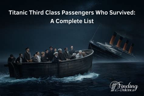 Titanic Third Class Passengers Who Survived A Complete List