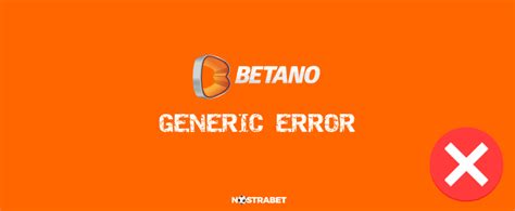 Generic Error Betano Como Resolver Erro Generico And Dicas ️