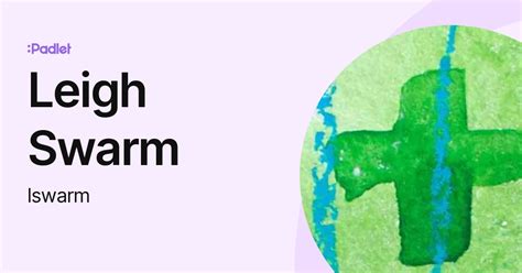 Leigh Swarm Lswarm Profile Padlet