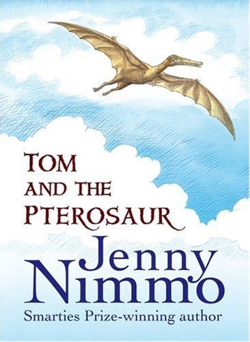 Tom And The Pterosaur Jenny Nimmo 9781406305685 Abebooks