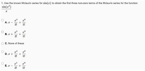 Solved 1 Use The Known Mclaurin Series For Sin X To Obtain