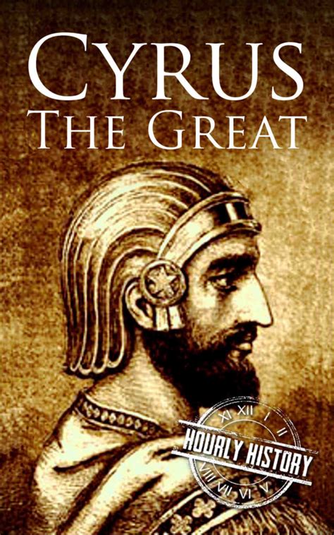 Cyrus The Great Timeline Facts And Biography 1 Source Of History Books