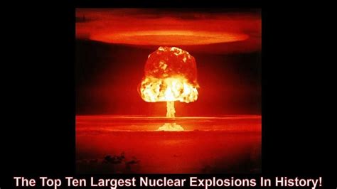 The Top Ten Largest Nuclear Explosions In History