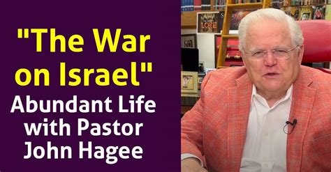 Watch Abundant Life With Pastor John Hagee The War On Israel