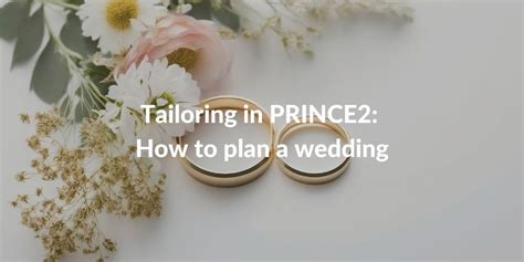 Tailoring In Prince2 How To Plan A Wedding Qrp International