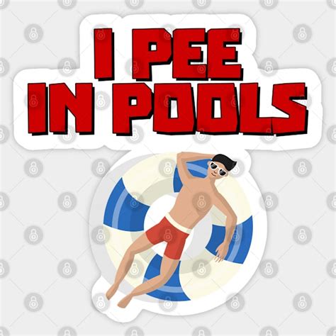 I Pee In Pools Funny Swimming Pool Peeing Prank Design I Pee In Pools