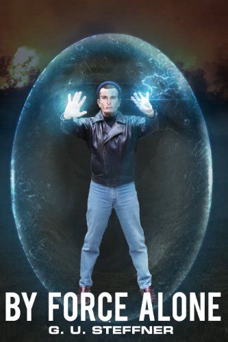 By Force Alone Ebook Steffner George Steffner G U Kindle Store