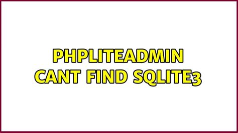 Ubuntu Phpliteadmin Cant Find Sqlite3 Youtube