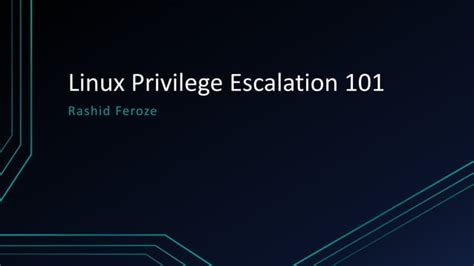 Linux Privilege Escalation 101 Pptx