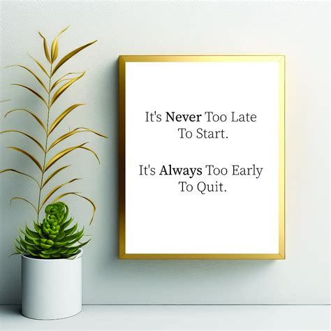 Printable Positive Motivational Quote Its Never Too Late To Start Its