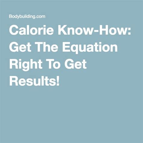 Calorie Know How Get The Equation Right To Get Results Calorie