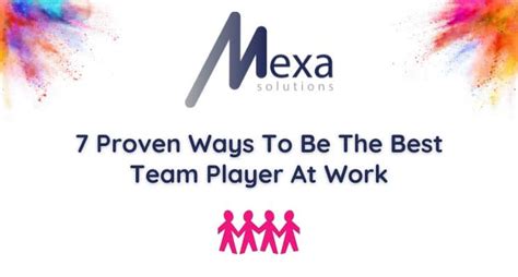 7 Proven Ways To Be A Team Player At Work Mexa Solutions