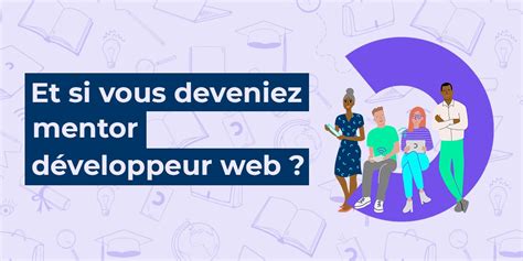 Devenez Mentor Openclassrooms Et Soyez Rémunéré Pour Accompagner Les