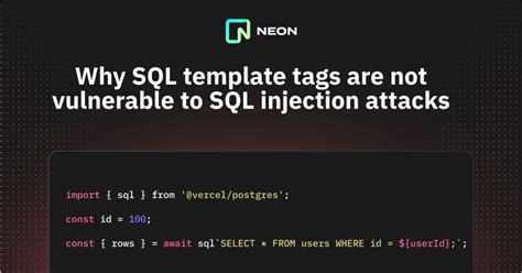 Mahmoud A On Linkedin Why Sql Template Tags Are Not Vulnerable To Sql Injection Attacks Neon