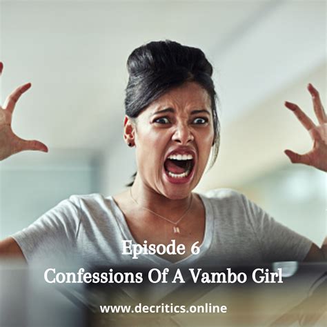 Episode 6 Confessions Of A Vambo Girl By De Critics Medium
