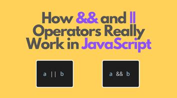 How And Operators Really Work In Javascript