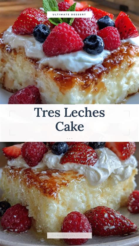 Creamy Tres Leches Cake Recipe With Berries Easy And Perfect Indulgence