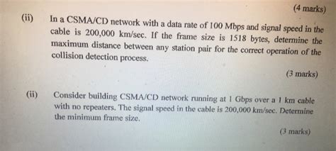 Solved 4 Marks In A Csma Cd Network With A Data Rate Of