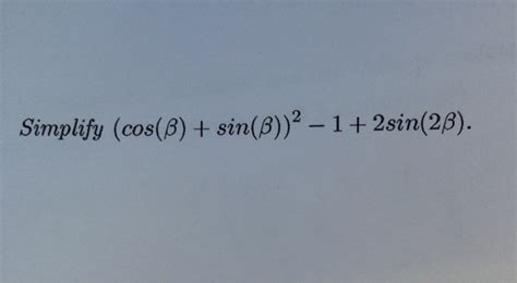 solved simplify cos beta sin beta 2 1 2sin 2