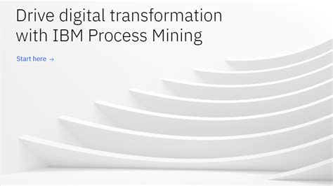 Drive Digital Transformation With Ibm Process Mining Customer