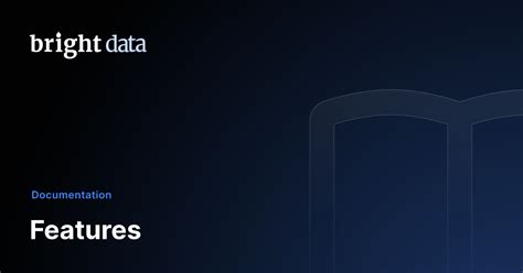 Features Bright Data Docs