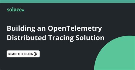 Solace On Linkedin Building An Opentelemetry Distributed Tracing