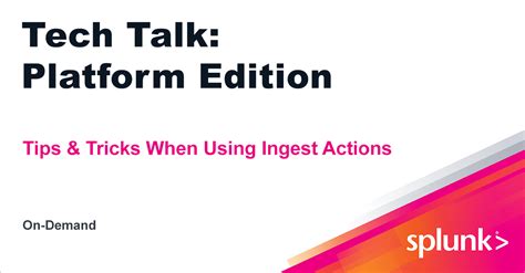 Tech Talk Platform Edition Tips And Tricks When Using Ingest Actions