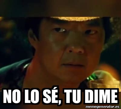 Meme Personalizado No Lo Sé Tu Dime 31921755