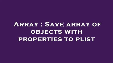 array save array of objects with properties to plist youtube