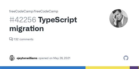 typescript migration · issue 42256 · freecodecamp freecodecamp · github
