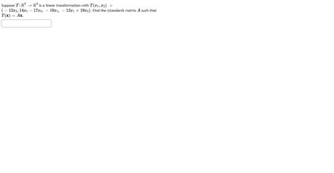 solved suppose t r → r4 is a linear transformation with