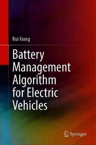 Battery Management Algorithm For Electric Vehicles De Rui Xiong Vol
