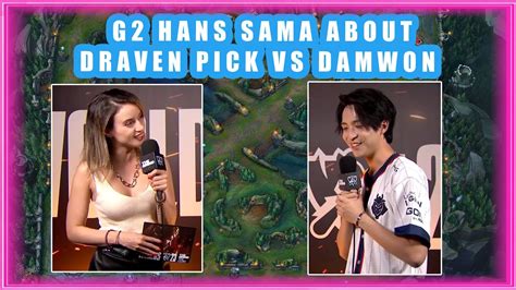G2 Hans Sama About Draven Pick Vs Damwon Youtube