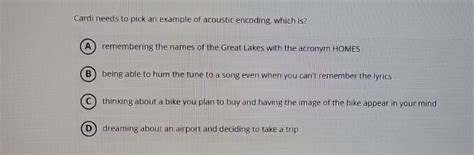 Solved Cardi Needs To Pick An Example Of Acoustic Encoding