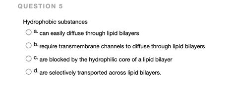 solved question 5 hydrophobic substances a can easily