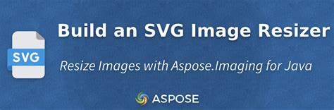 Створіть змінювач розміру зображень svg за допомогою aspose imaging for
