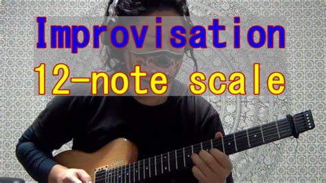 12 Note Scale Improvisation （english With Automatic Subtitles） Youtube