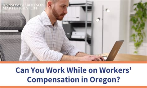Can You Work While On Workers Compensation In Oregon Ransom Gilbertson