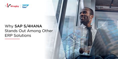 Why Sap S 4hana Stands Out Among Other Erp Solutions Wragby Business Solutions And