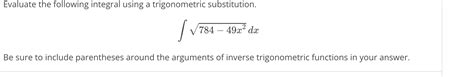 Solved Evaluate The Following Integral Using A Trigonometric