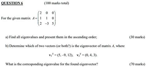 Solved Question G 100 Marks Total For The Given Matrix A Find All Eigenvalues And Present