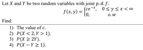 Solved Let X And Y Be Two Random Variables With Joint P D F Chegg