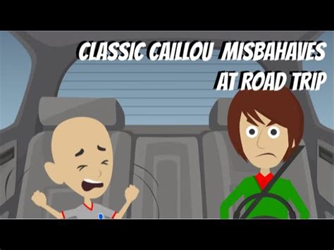 Caillou Misbehaves At Road Trip 60 Photos